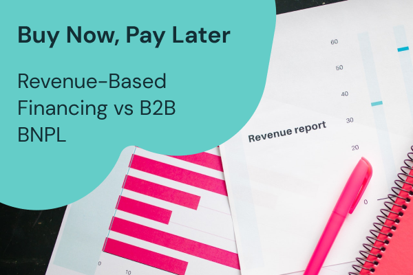 Revenue-Based Financing vs B2B BNPL